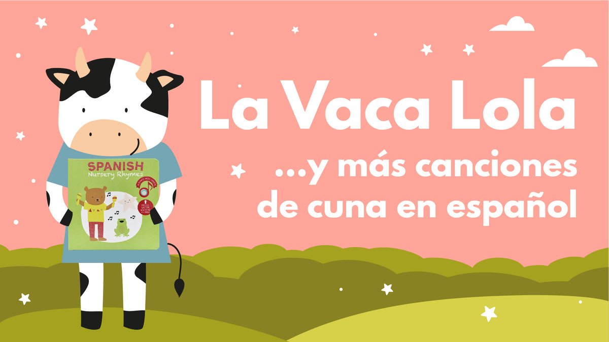 La Vaca Lola and Other Spanish Nursery Rhymes Lyrics — Cali's Books